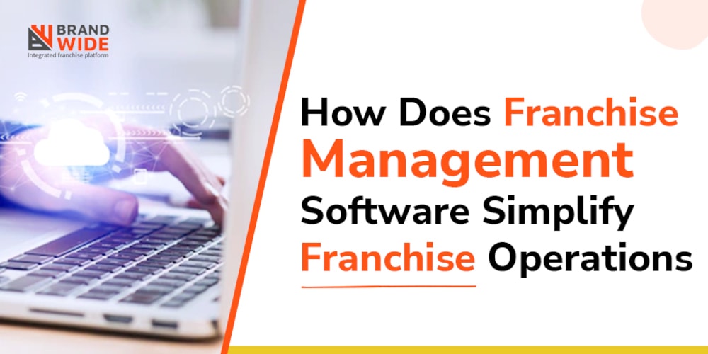 How Does Franchise Management Software Simplify Franchise Operations