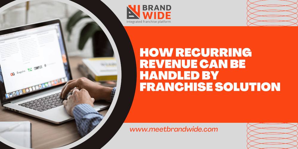 How Recurring Revenue Can Be Handled By Franchise Solution