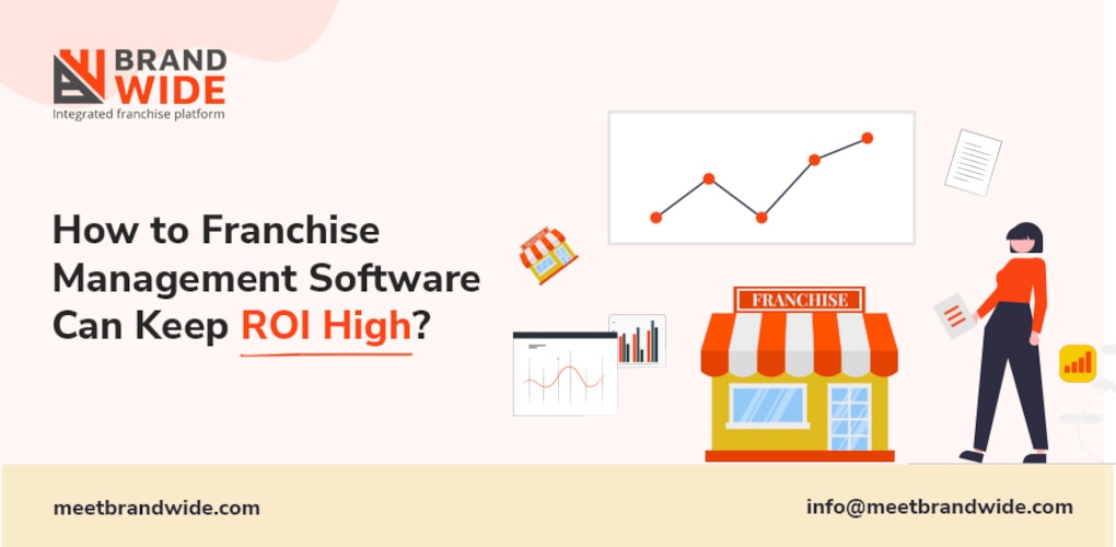 How to Franchise Management Software Can Keep ROI High