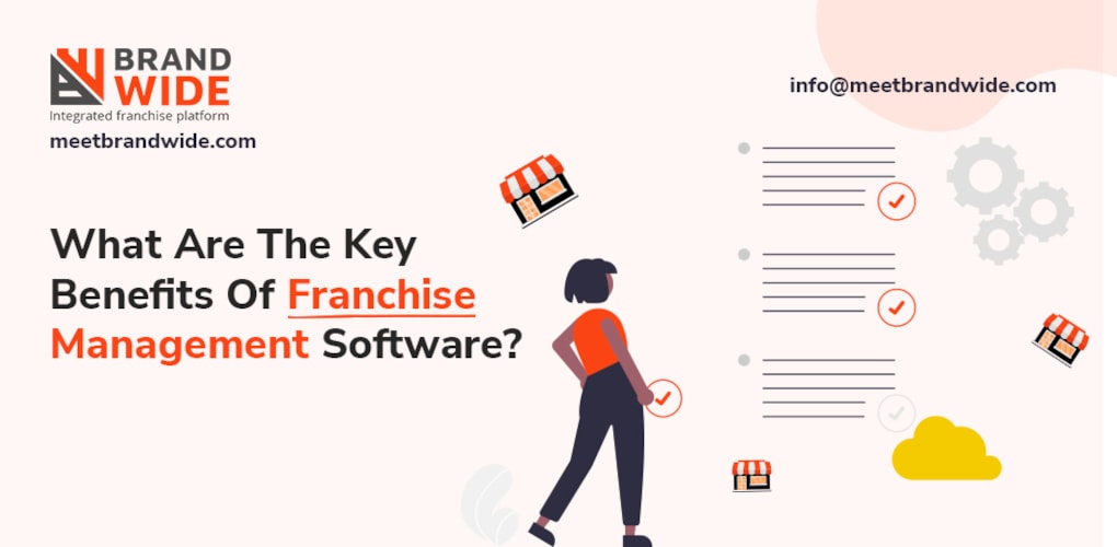 What Are The Key Benefits Of Franchise Management Software?